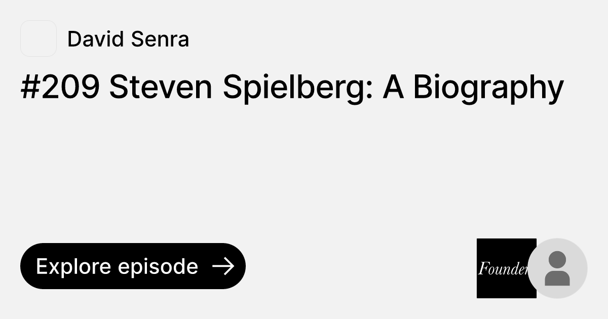 Episode: #209 Steven Spielberg: A Biography | Ask David Senra