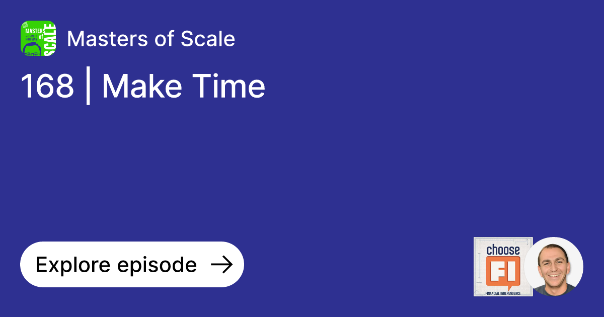Episode: 168 | Make Time | Ask Masters of Scale