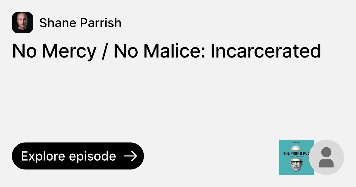 Episode: No Mercy / No Malice: Incarcerated | Ask Shane Parrish