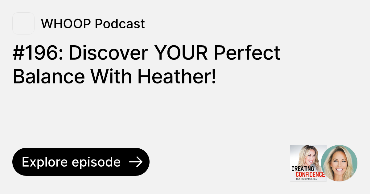 Episode: #196: Discover YOUR Perfect Balance With Heather! | Ask WHOOP ...