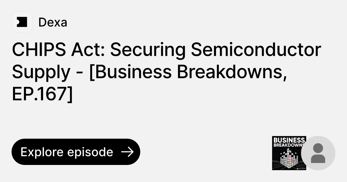 Episode: CHIPS Act: Securing Semiconductor Supply - [Business Breakdowns, EP.167] | Ask Dexa