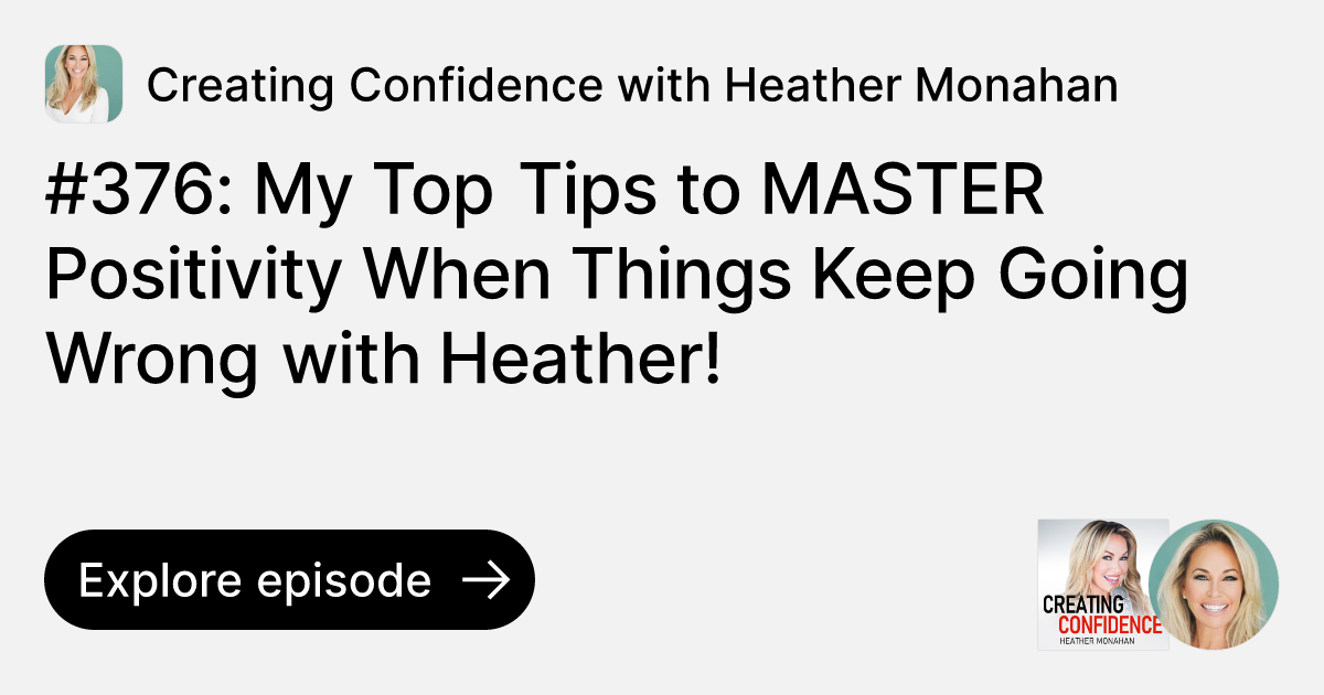 Episode: #376: My Top Tips to MASTER Positivity When Things Keep Going ...