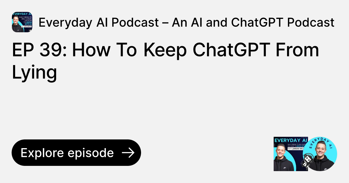 Episode: EP 39: How To Keep ChatGPT From Lying | Ask Everyday AI Podcast – An AI and ChatGPT Podcast
