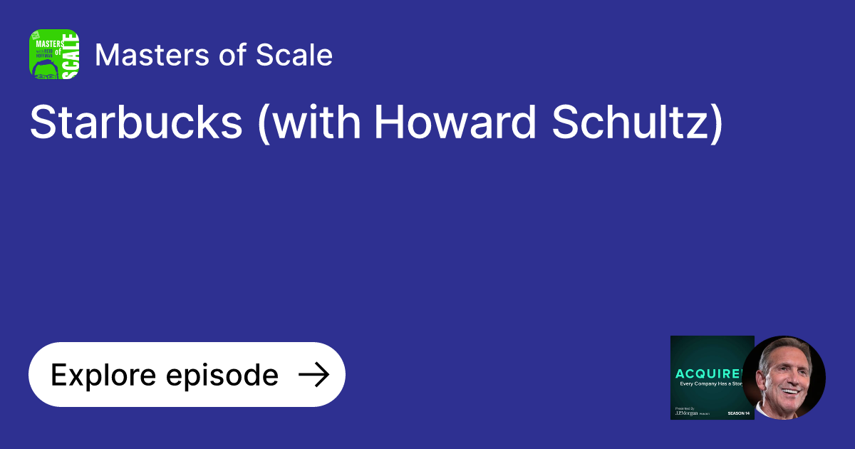Episode: Starbucks (with Howard Schultz) | Ask Masters of Scale