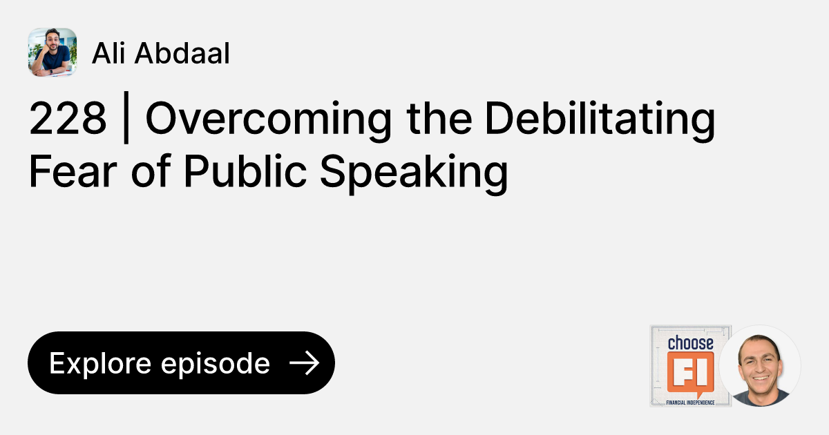 Episode: 228 | Overcoming the Debilitating Fear of Public Speaking | Ask Ali Abdaal