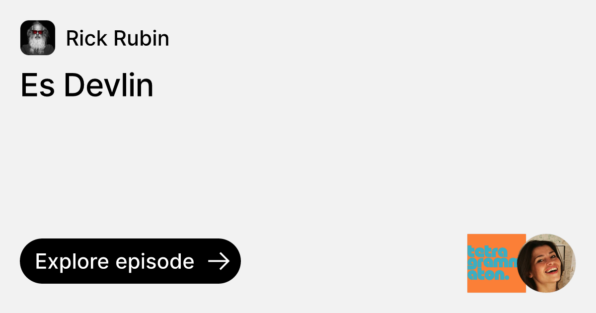 Episode: Es Devlin | Ask Rick Rubin
