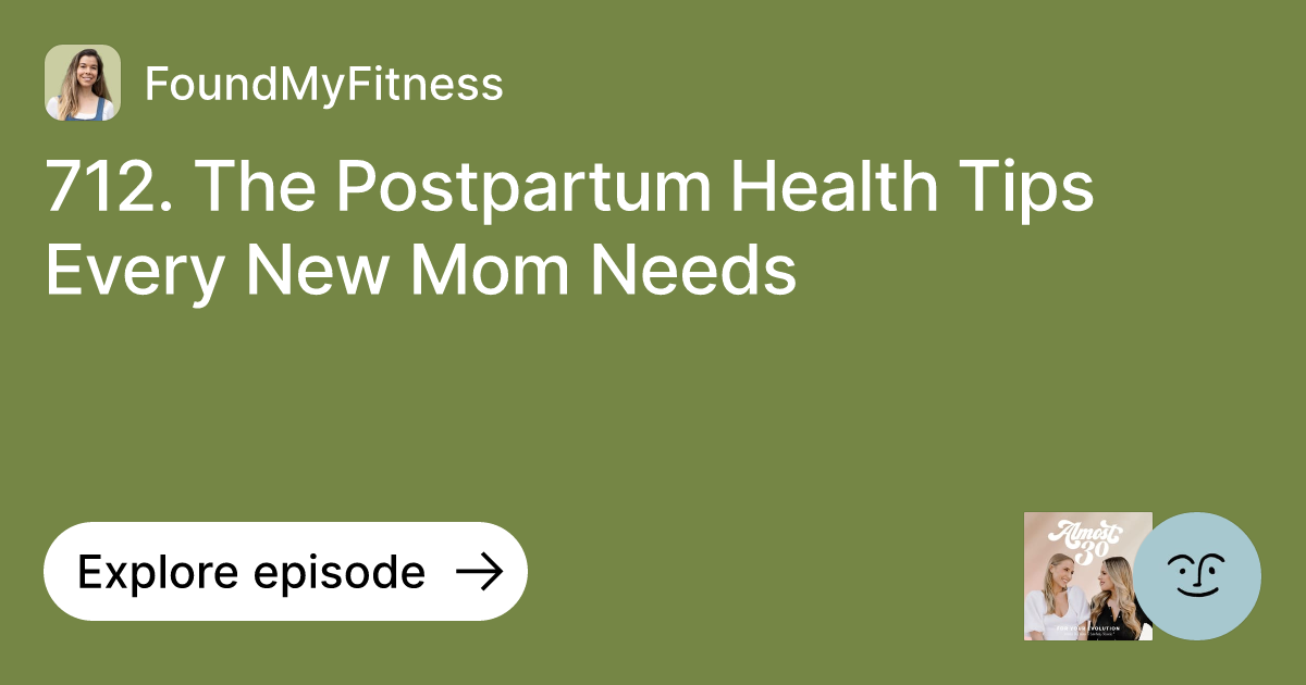 Episode: 712. The Postpartum Health Tips Every New Mom Needs | Ask ...