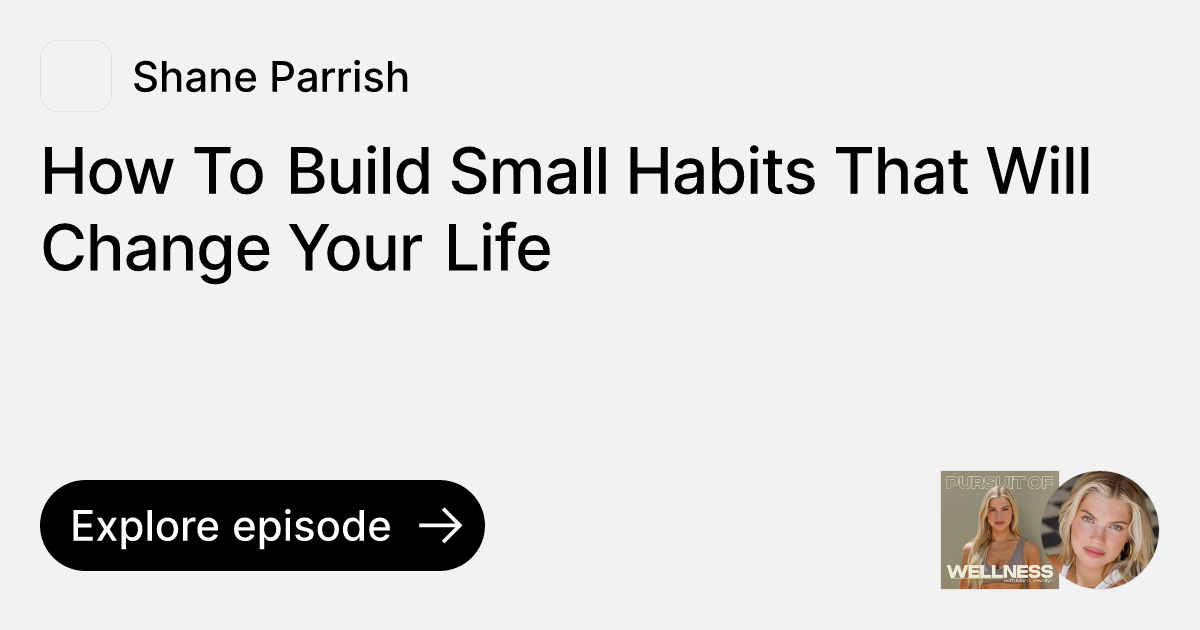 Episode: How To Build Small Habits That Will Change Your Life | Ask ...