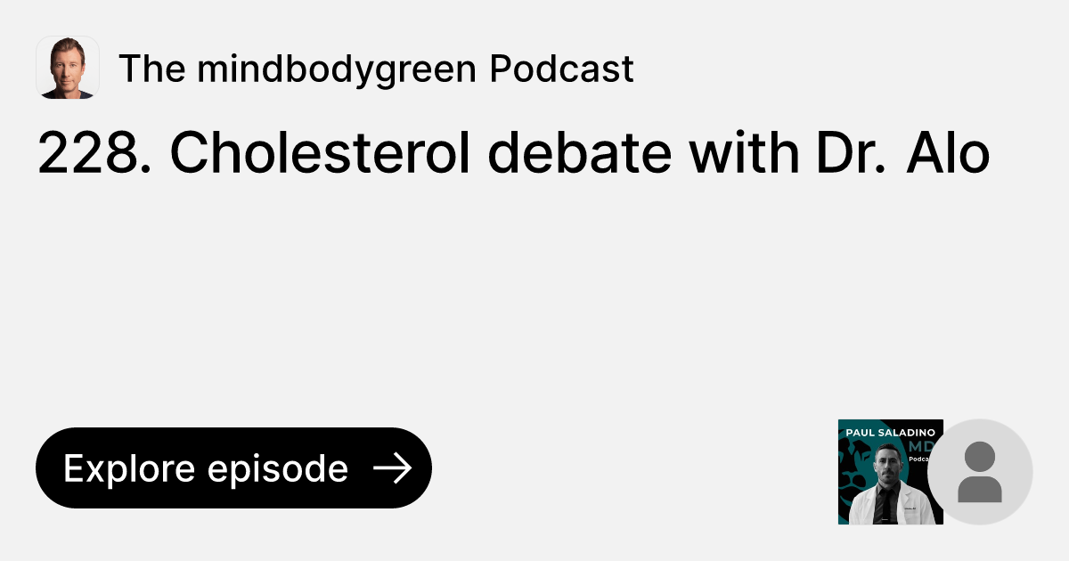 Episode: 228. Cholesterol debate with Dr. Alo | Ask The mindbodygreen ...
