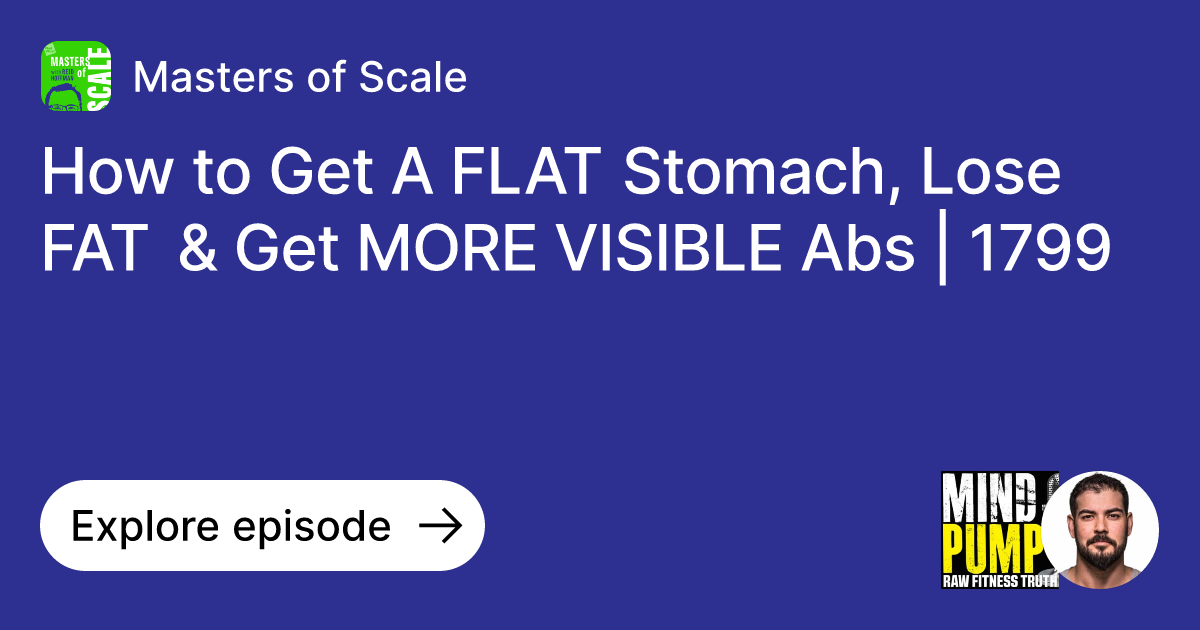 Episode: How to Get A FLAT Stomach, Lose FAT & Get MORE VISIBLE Abs ...