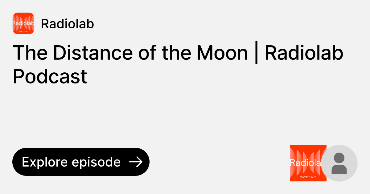 Episode: The Distance of the Moon | Radiolab Podcast | Ask Radiolab