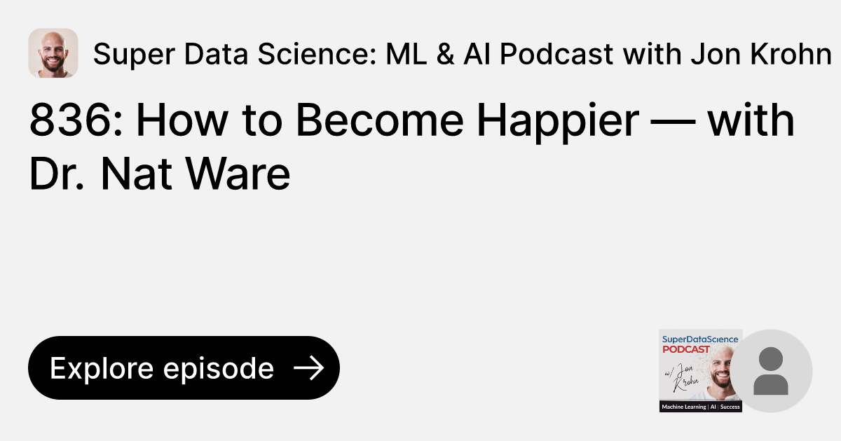 Episode: 836: How to Become Happier — with Dr. Nat Ware | Ask Super ...