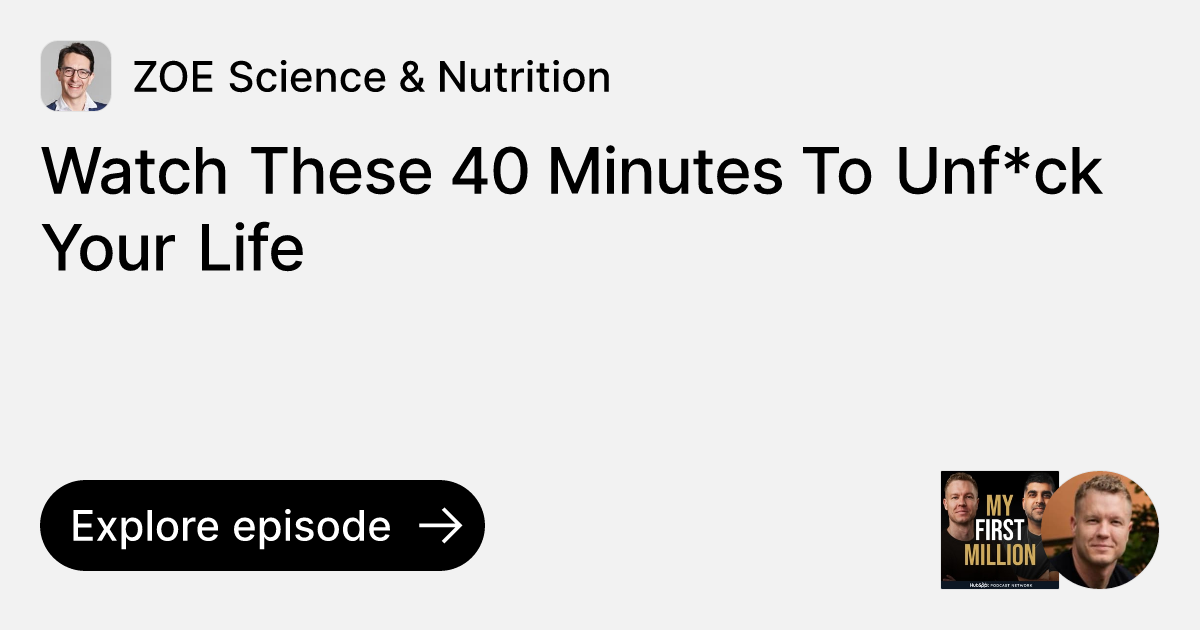 Episode: Watch These 40 Minutes To Unf*ck Your Life | Ask ZOE Science ...