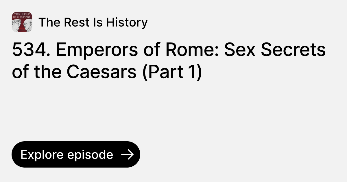 Episode: 534. Emperors of Rome: Sex Secrets of the Caesars (Part 1) | Ask The Rest Is History