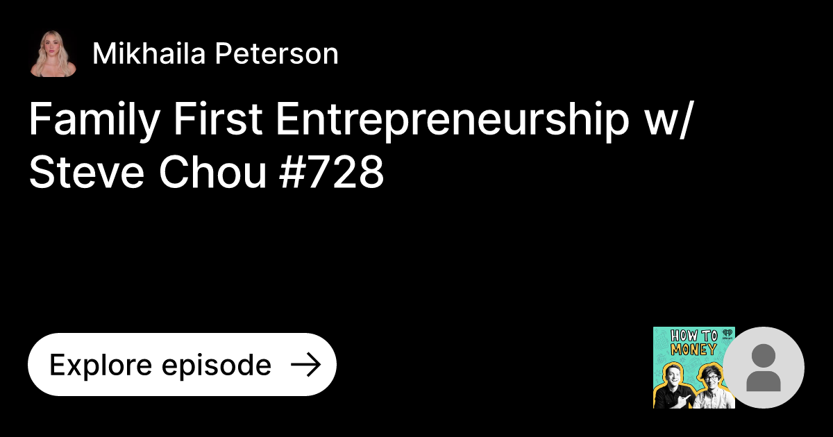 Episode: Family First Entrepreneurship w/ Steve Chou #728 | Ask ...