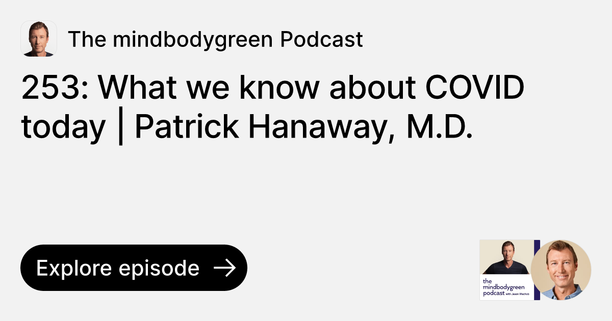 Episode: 253: What we know about COVID today | Patrick Hanaway, M.D ...