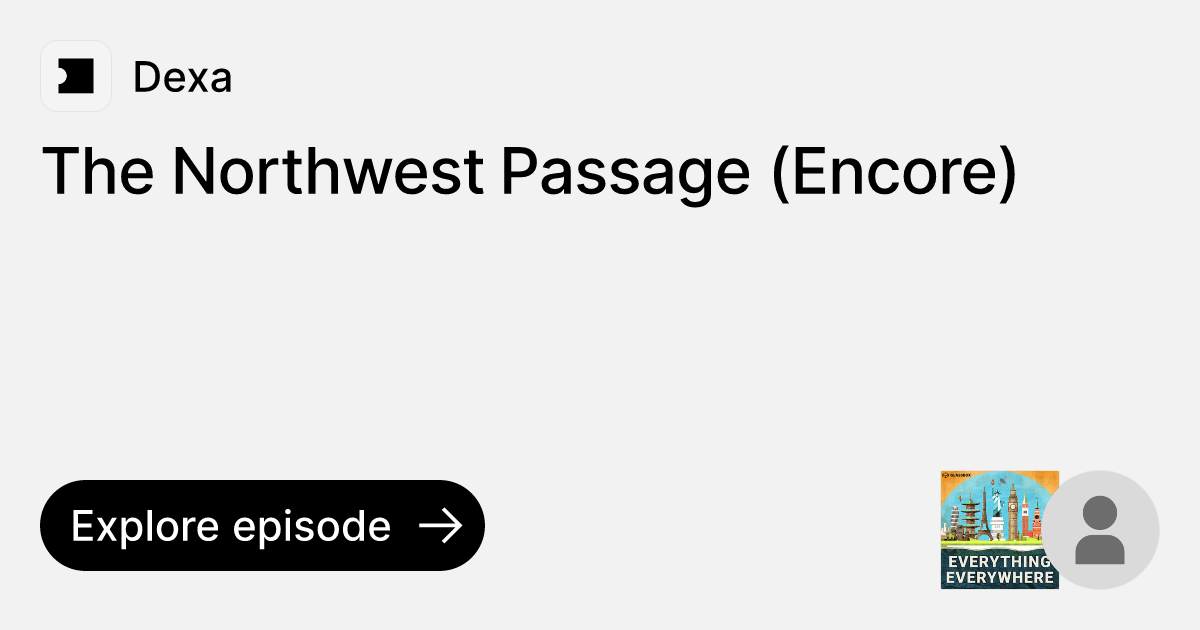 Episode: The Northwest Passage (Encore) | Ask Dexa