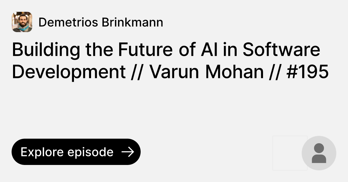 Episode: Building the Future of AI in Software Development // Varun Mohan // #195 | Ask ...