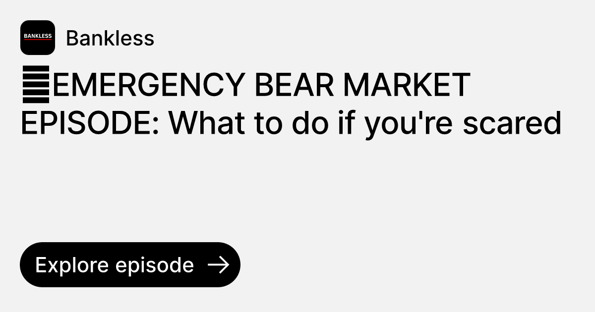 Episode: 🚨EMERGENCY BEAR MARKET EPISODE: What to do if you're scared | Ask Bankless