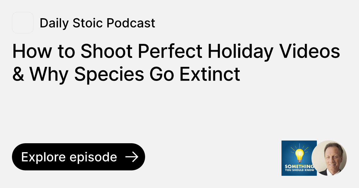 Episode: How to Shoot Perfect Holiday Videos & Why Species Go Extinct ...