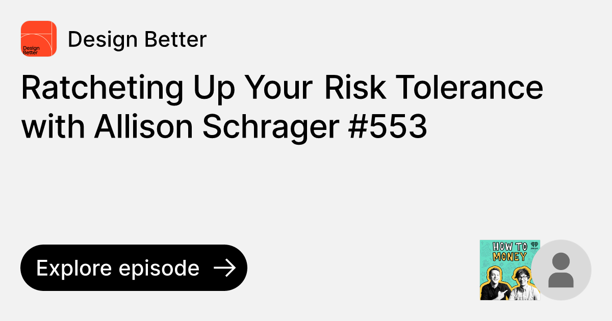 Episode: Ratcheting Up Your Risk Tolerance with Allison Schrager #553 ...