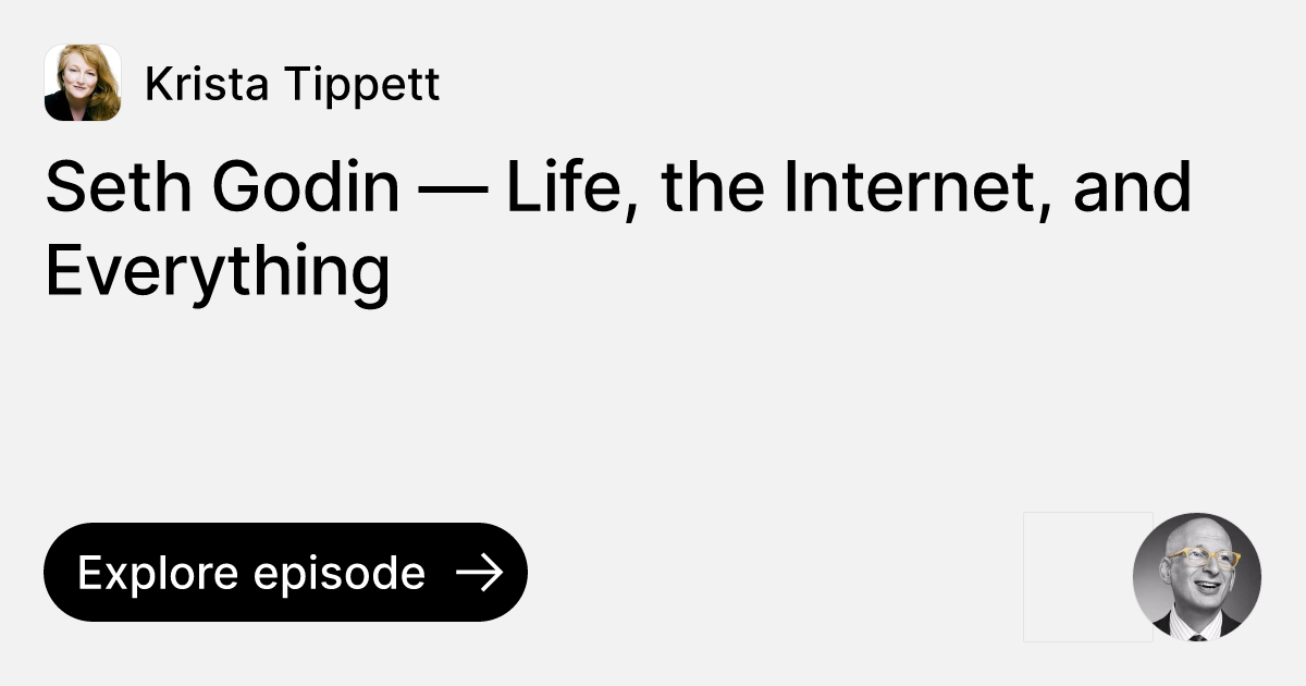 Episode: Seth Godin — Life, the Internet, and Everything | Ask Krista ...