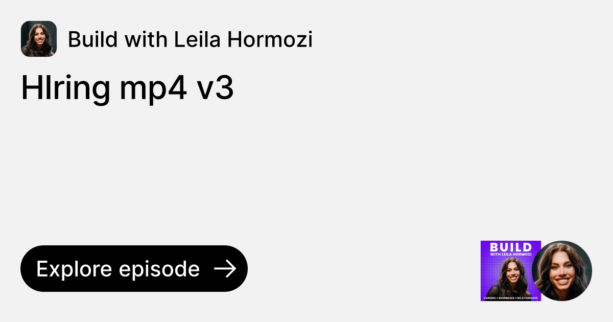 Episode: HIring mp4 v3 | Ask Build with Leila Hormozi