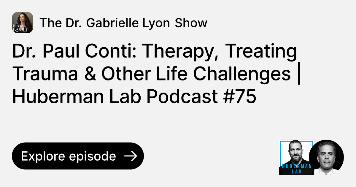 Episode: Dr. Paul Conti: Therapy, Treating Trauma & Other Life Challenges | Huberman Lab Podcast ...