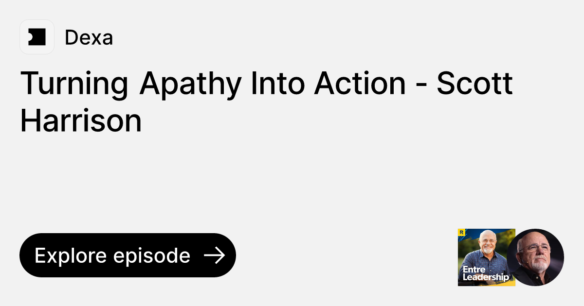 Episode: Turning Apathy Into Action - Scott Harrison | Ask Dexa