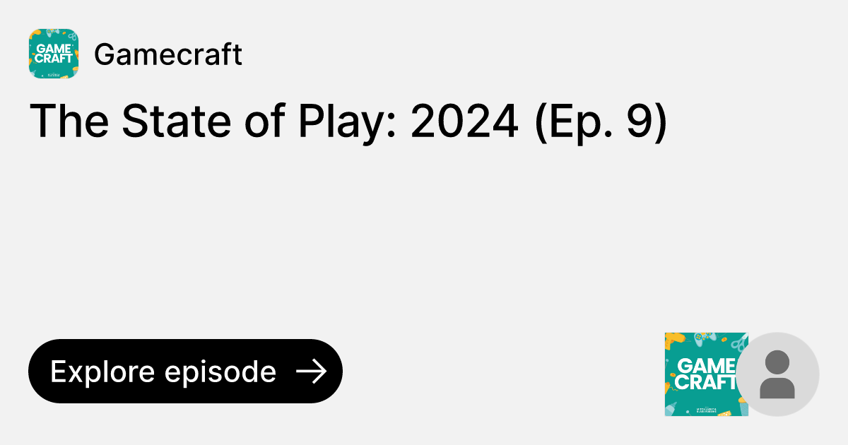 Episode: The State of Play: 2024 (Ep. 9) | Ask Gamecraft