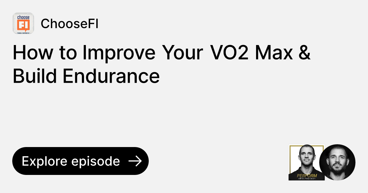 Episode: How to Improve Your VO2 Max & Build Endurance | Ask ChooseFI