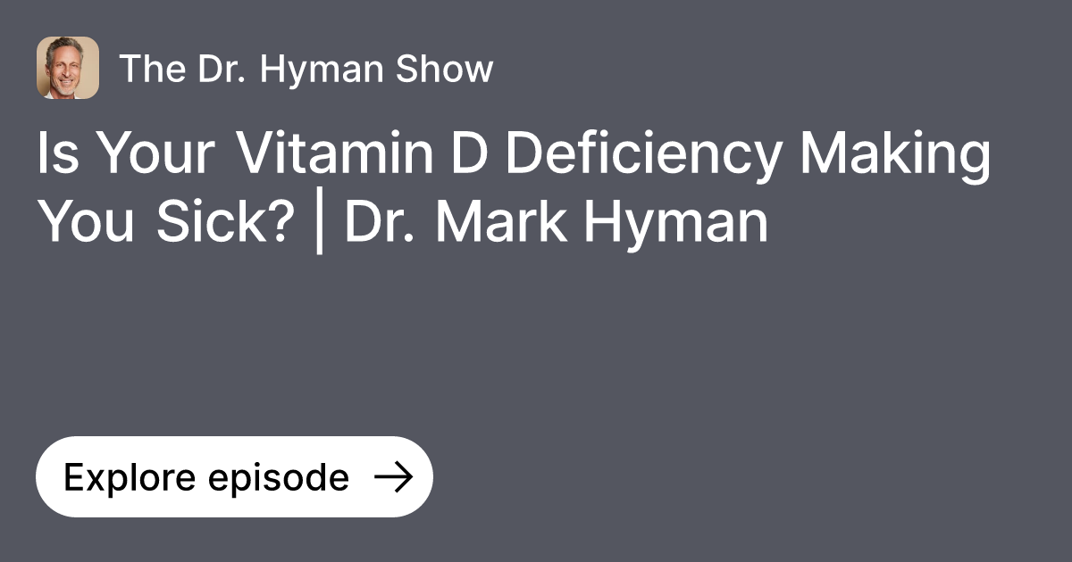 Episode: Is Your Vitamin D Deficiency Making You Sick? | Dr. Mark Hyman ...