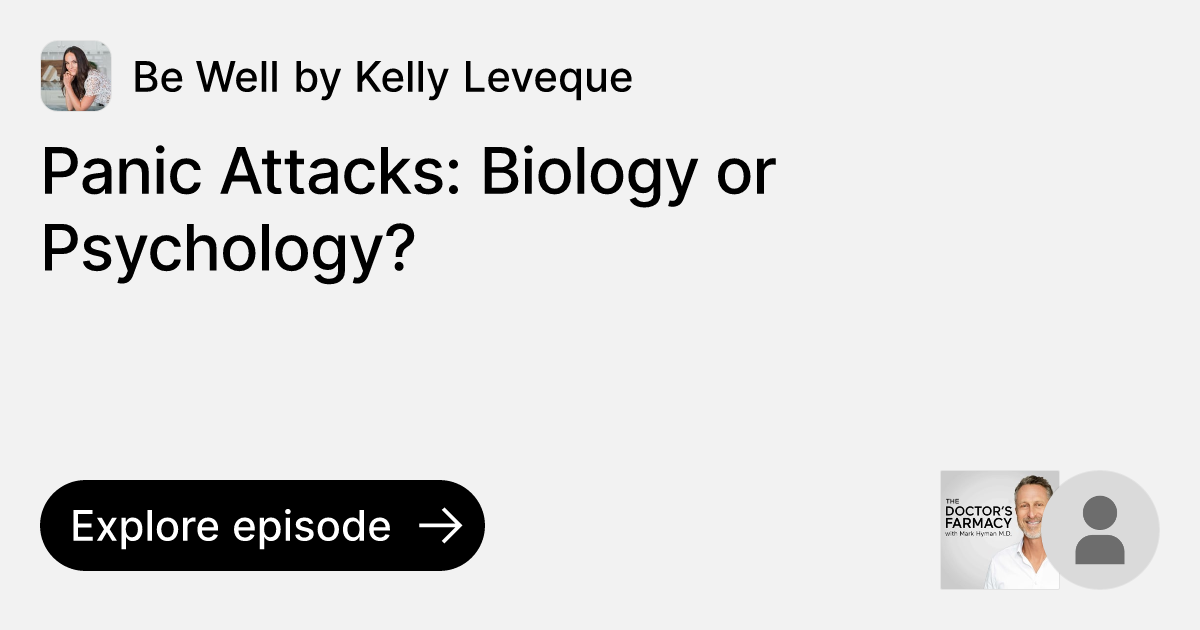 Episode: Panic Attacks: Biology or Psychology? | Ask Be Well by Kelly ...