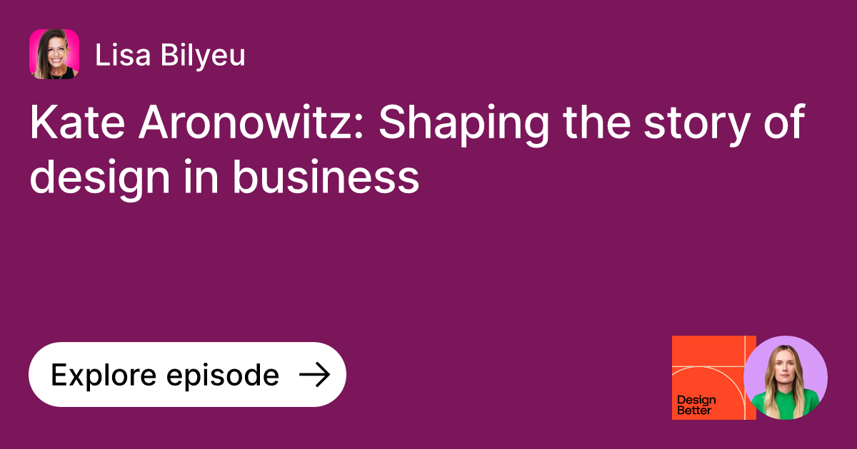 Episode: Kate Aronowitz: Shaping the story of design in business | Ask ...
