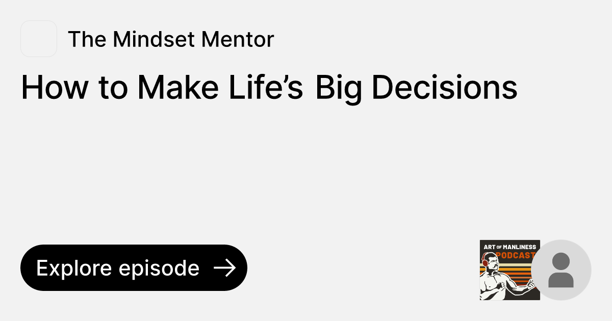 Episode: How to Make Life’s Big Decisions | Ask The Mindset Mentor