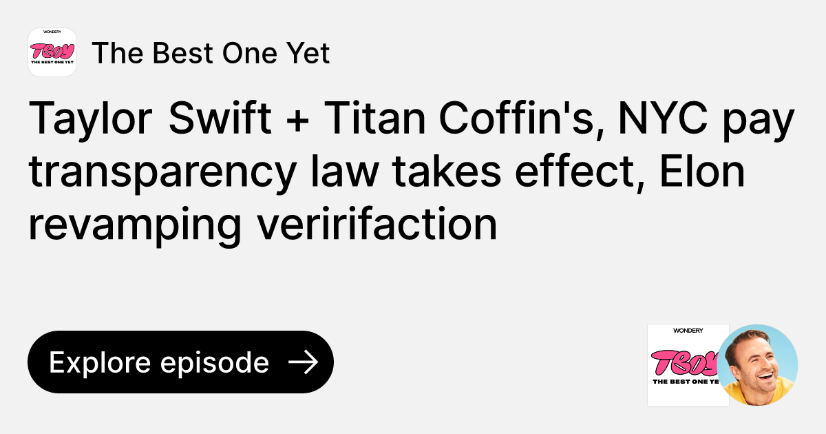 Episode: Taylor Swift + Titan Coffin's, NYC pay transparency law takes ...