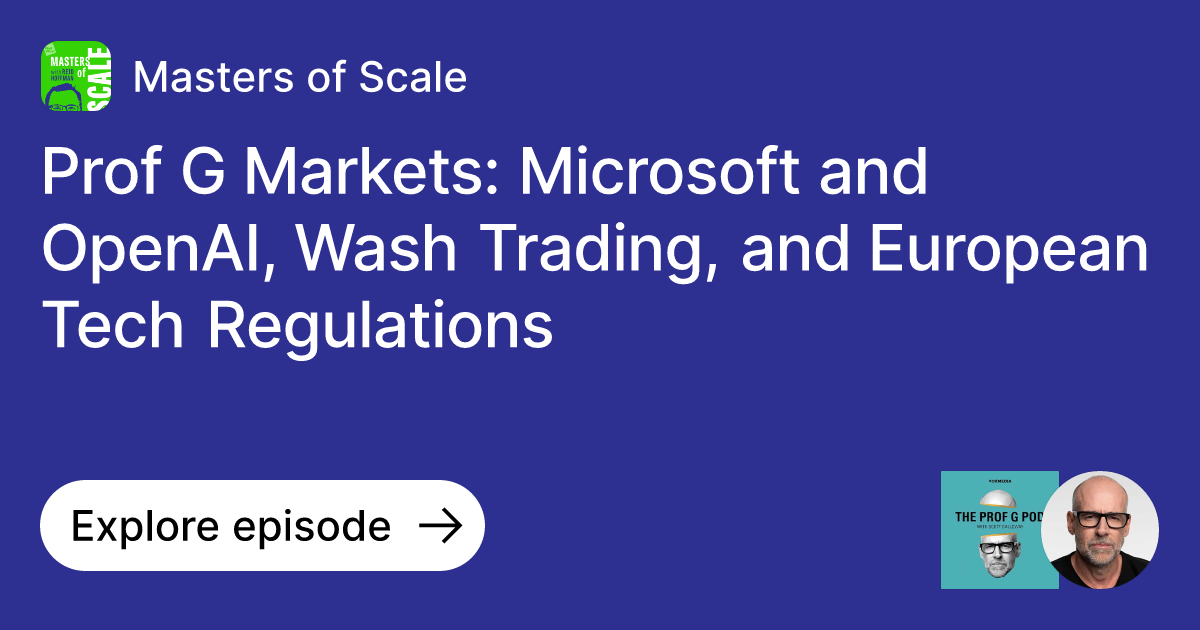 Episode: Prof G Markets: Microsoft and OpenAI, Wash Trading, and ...