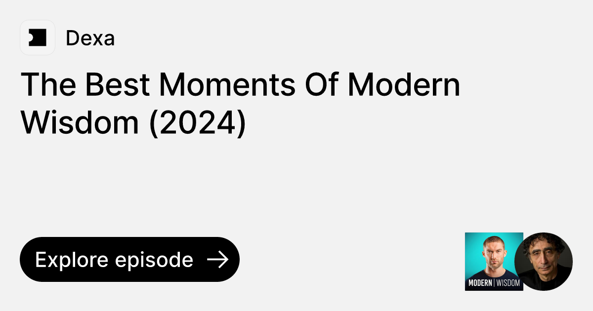 Episode: The Best Moments Of Modern Wisdom (2024) | Ask Dexa