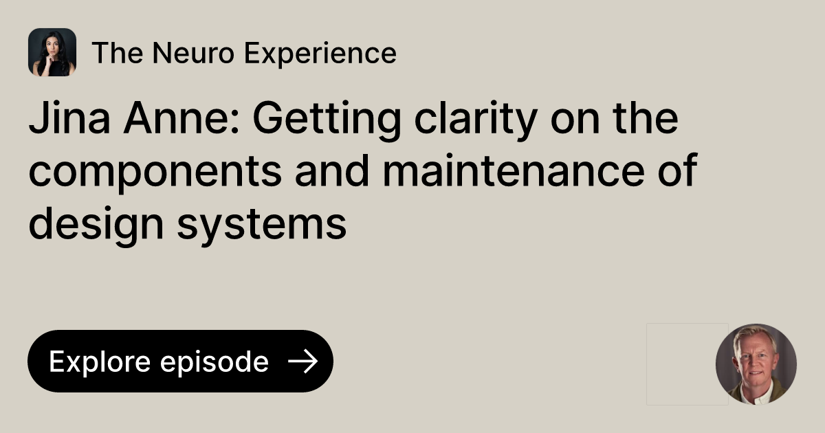 Episode: Jina Anne: Getting clarity on the components and maintenance ...