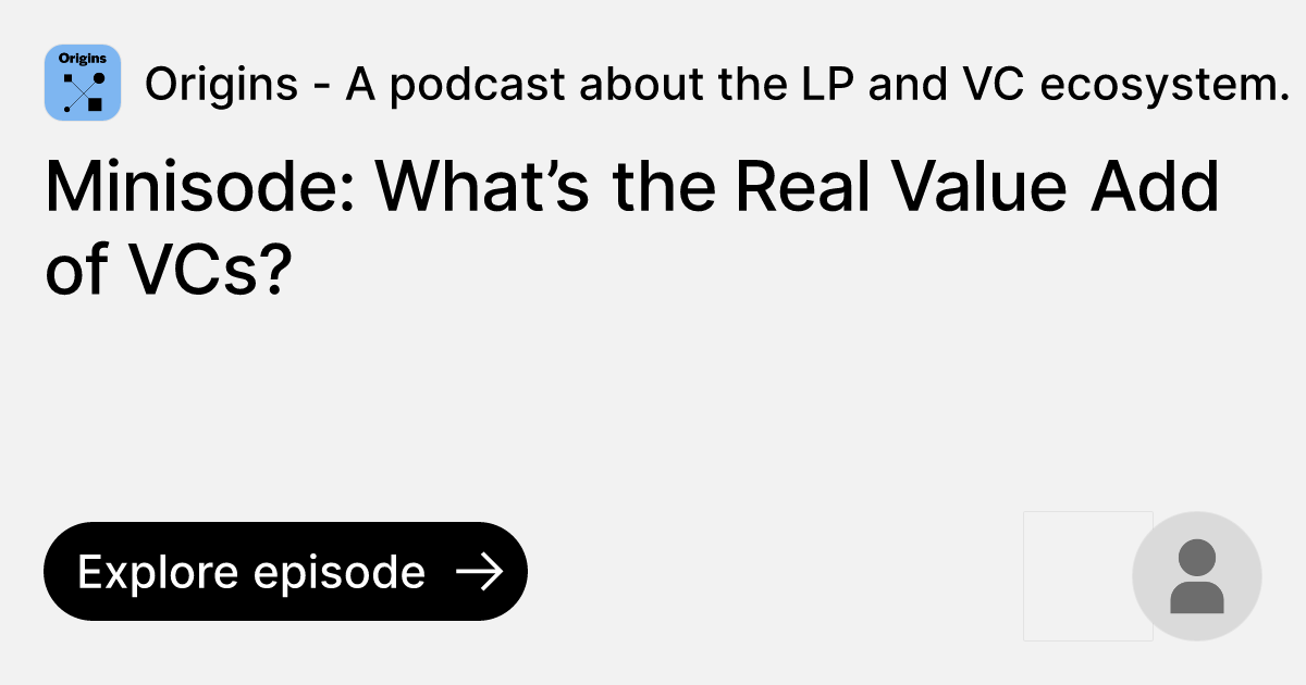 Episode: Minisode: What’s the Real Value Add of VCs? | Ask Origins - A ...