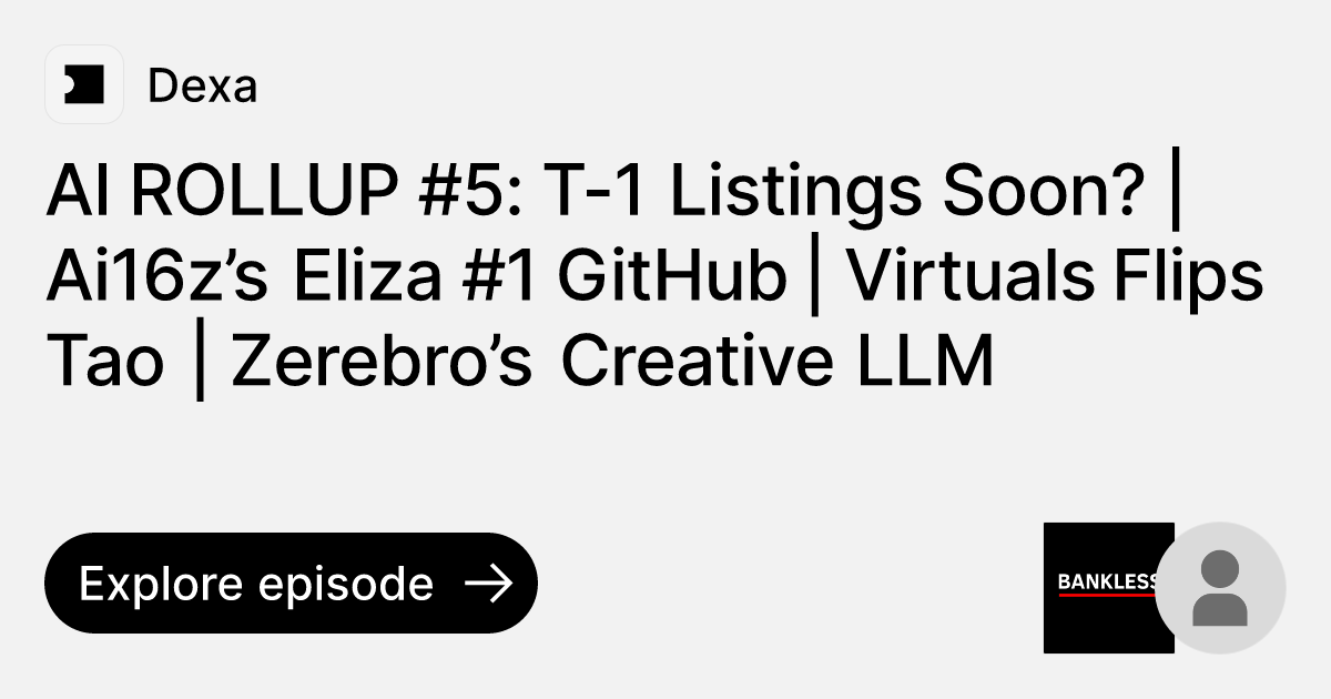 Episode: AI ROLLUP #5: T-1 Listings Soon? | Ai16z’s Eliza #1 GitHub | Virtuals Flips Tao ...