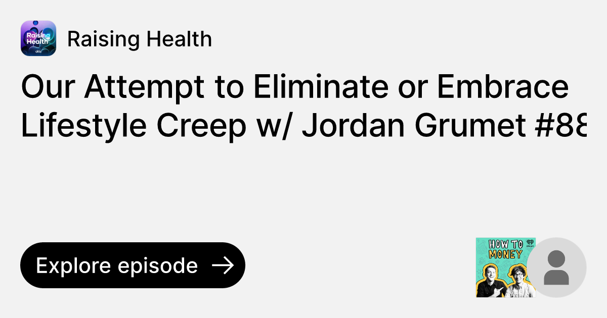 Episode: Our Attempt to Eliminate or Embrace Lifestyle Creep w/ Jordan ...