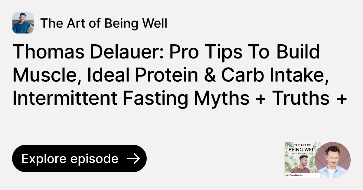 Episode: Thomas Delauer: Pro Tips To Build Muscle, Ideal Protein & Carb ...