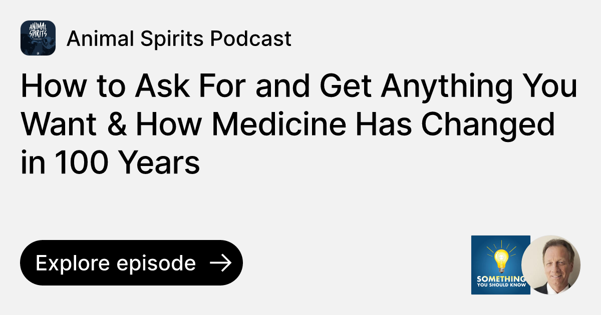 Episode: How to Ask For and Get Anything You Want & How Medicine Has ...