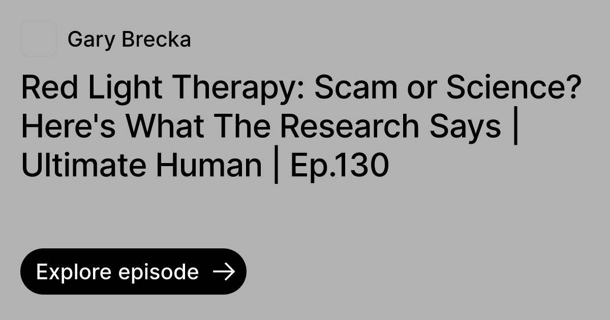 Episode: Red Light Therapy: Scam or Science? Here's What The Research ...