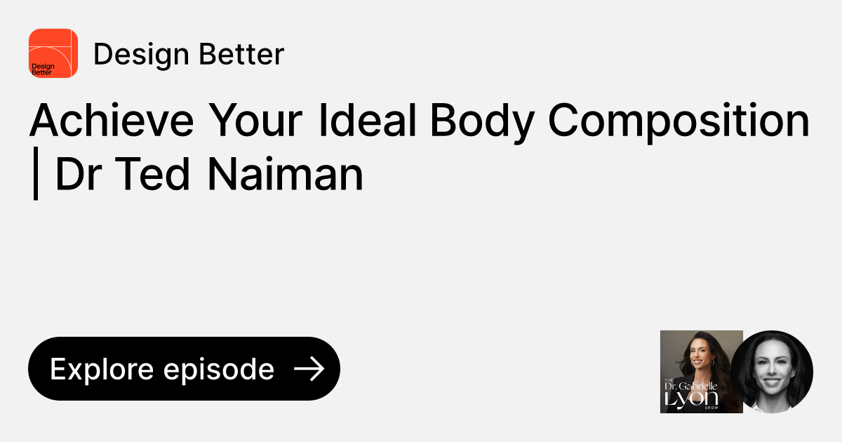 Episode: Achieve Your Ideal Body Composition | Dr Ted Naiman | Ask ...