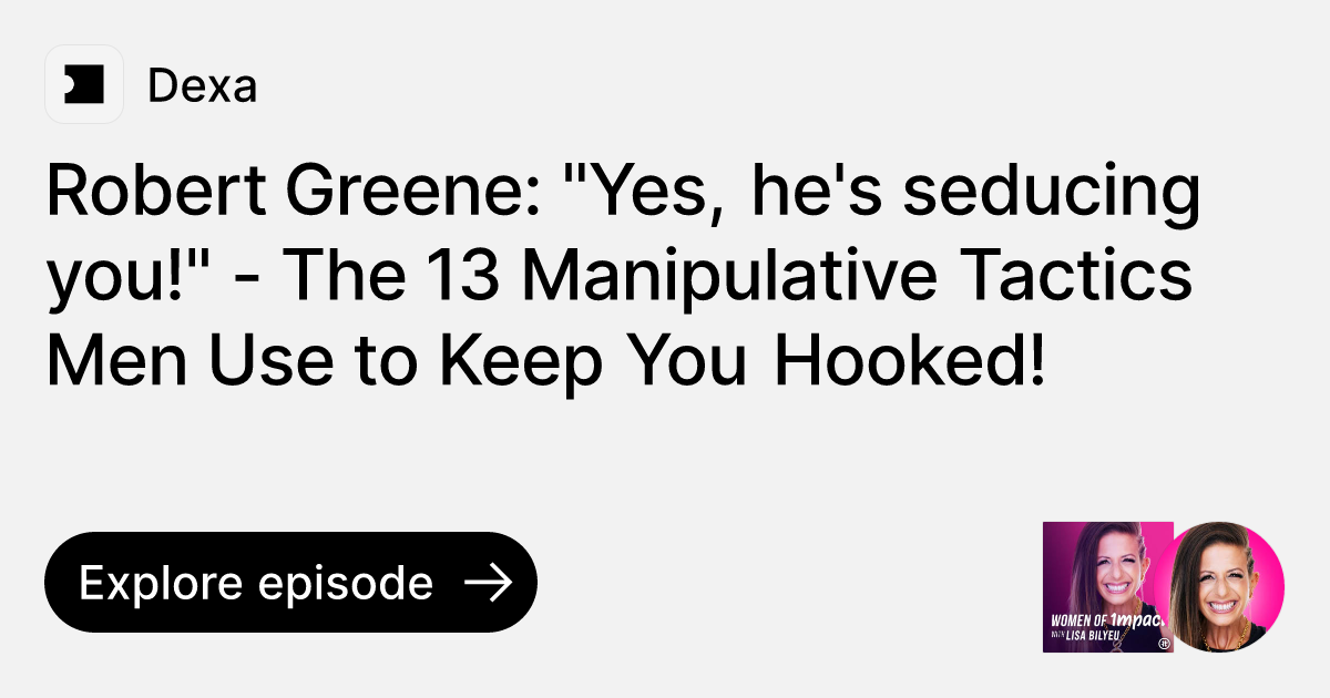 Episode: Robert Greene: "Yes, he's seducing you!" - The 13 Manipulative Tactics Men Use to Keep ...