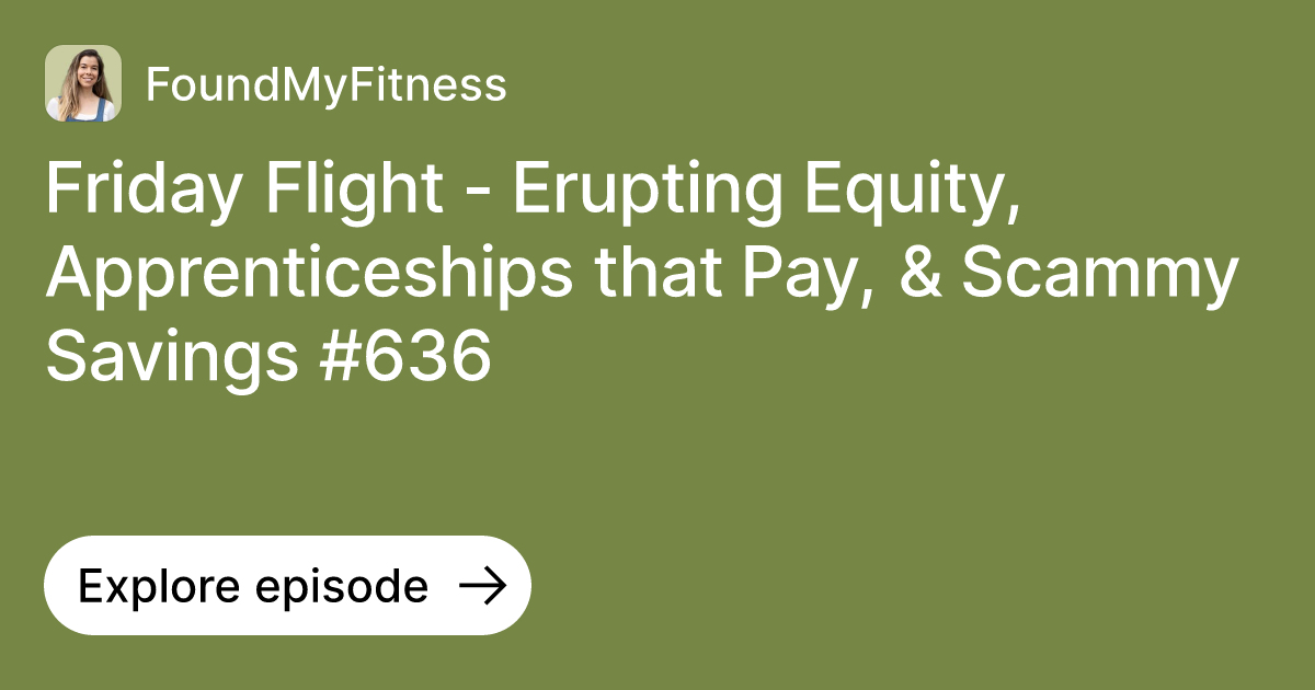 Episode: Friday Flight - Erupting Equity, Apprenticeships that Pay, & Scammy Savings #636 | Ask ...