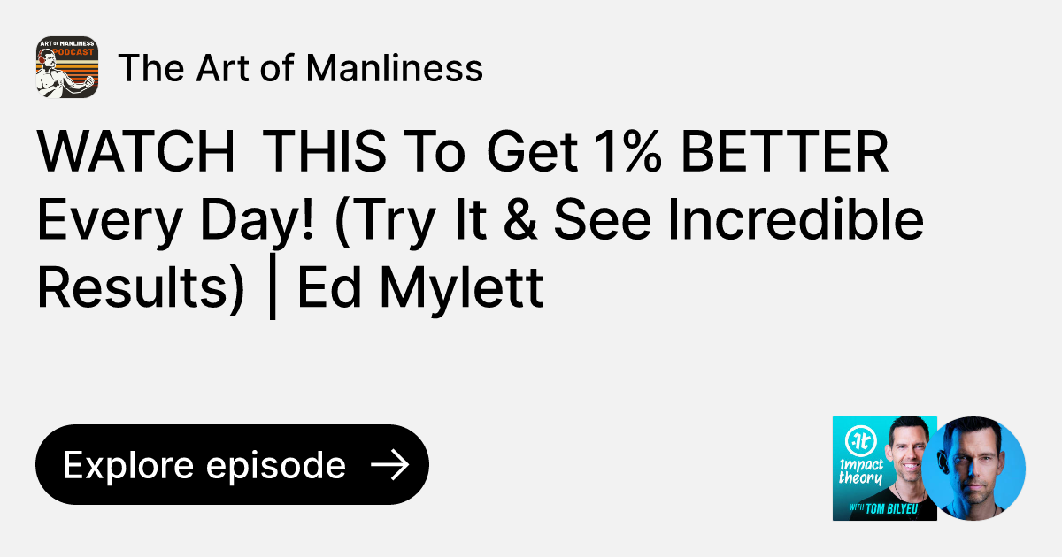 Episode: WATCH THIS To Get 1% BETTER Every Day! (Try It & See ...