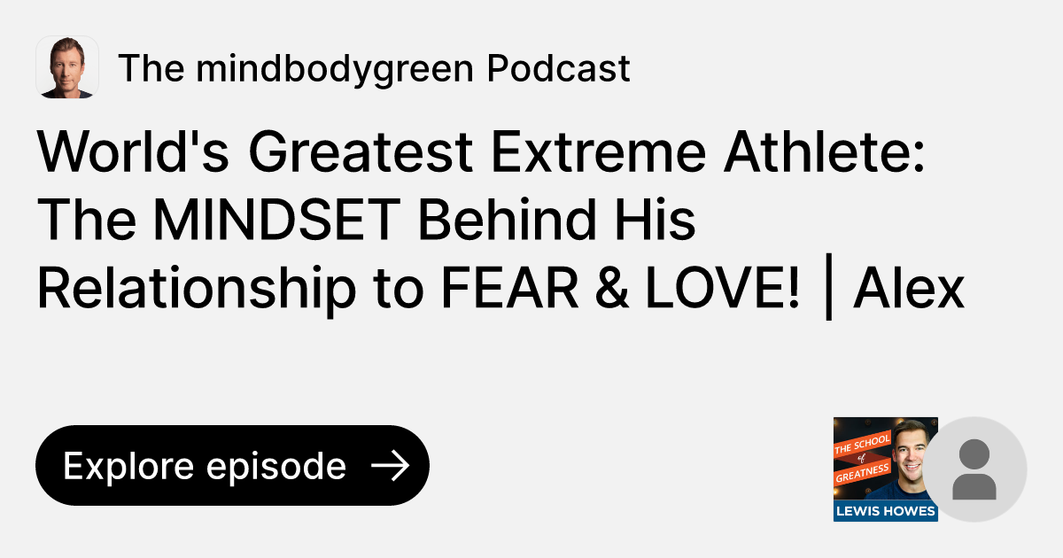 Episode: World's Greatest Extreme Athlete: The MINDSET Behind His ...